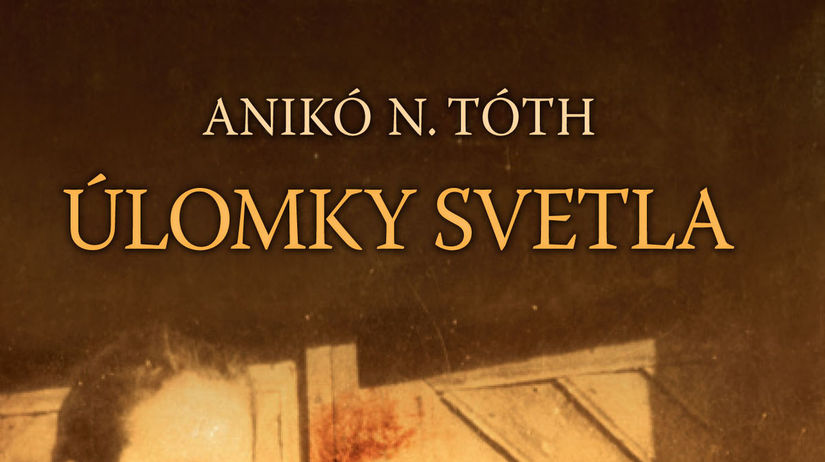Anikó N. Tóth: Úlomky svetla - Kniha - Kultúra - Pravda