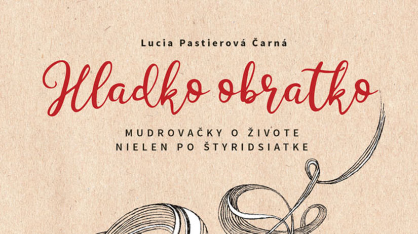 Lucia Pastierová Čarná: Hladko obratko - Kniha - Kultúra - Pravda