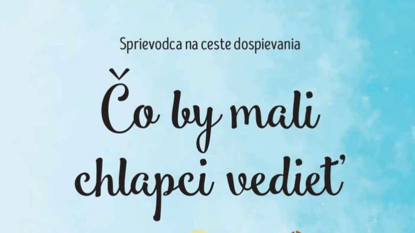 Čo by mali chlapci vedieť. Kniha ako sprievodca na ceste dospievania ...